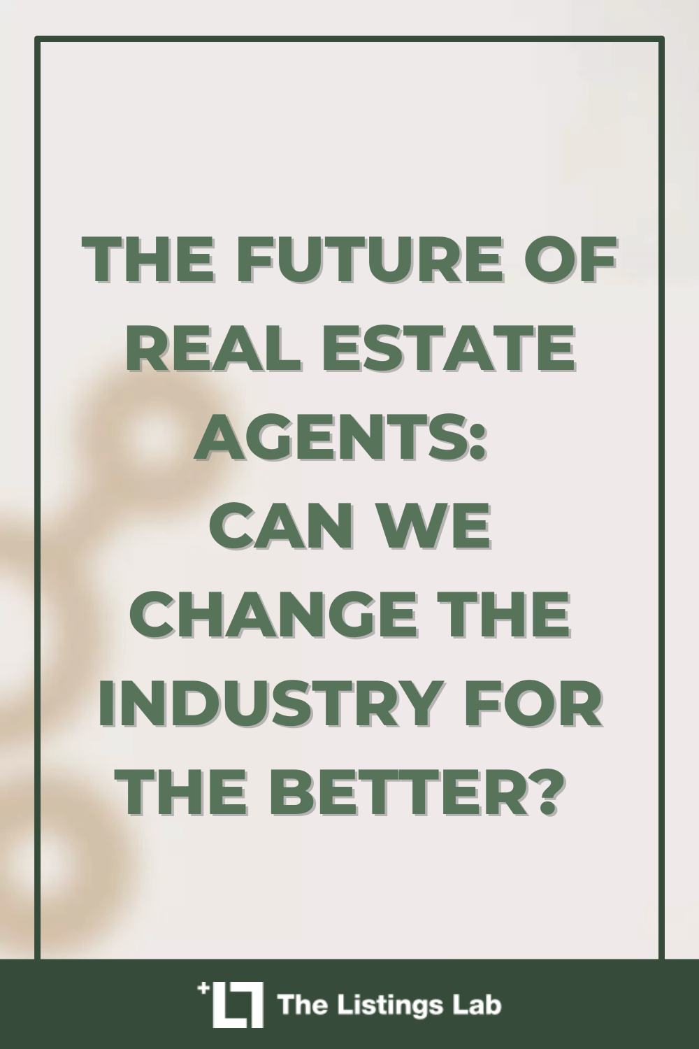 The Future Of Real Estate Agents: Can We Change The Industry For The ...